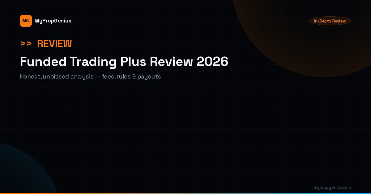 Funded Trading Plus Review 2026 — Honest, Unbiased Analysis | MyPropGenius
