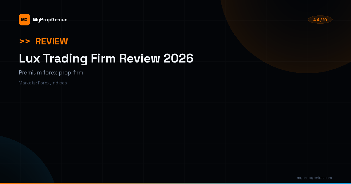 Lux Trading Firm Review 2026 — Honest, Unbiased Analysis | MyPropGenius
